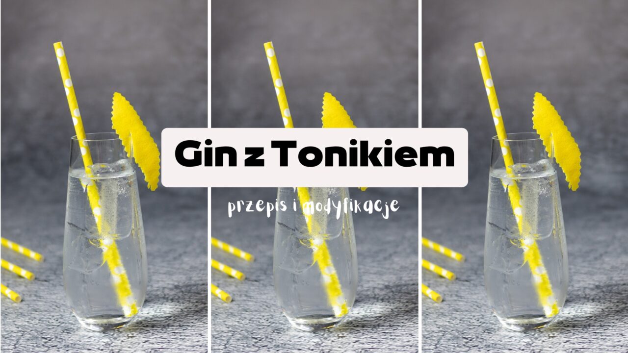 Gin z tonikiem – przepis i pomysły na modyfikacje